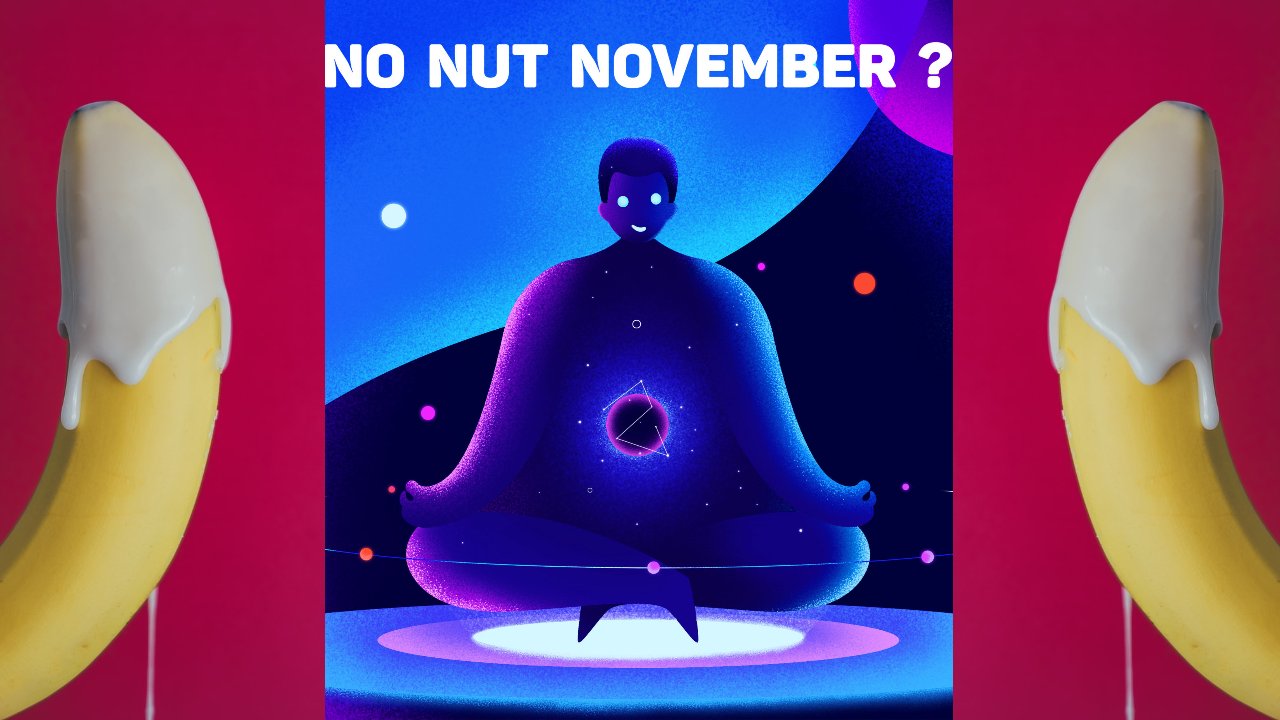 No Nut November, liệu "chay tịnh" suốt tháng có thực sự tốt? | ELLE Man